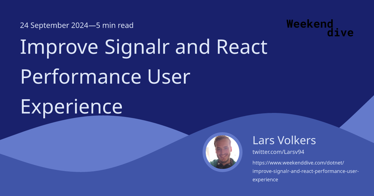 Improve Signalr and React Performance User Experience | Weekenddive