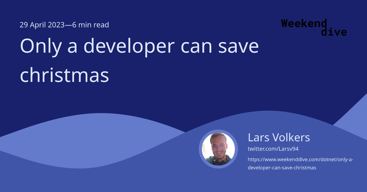 Only a developer can save christmas | Weekenddive